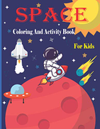 Space Coloring And Activity Book For Kids: A Fun Space Activity Book ...