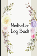 Independently published Medication Log Book: 6 x 9, 120 pages ...