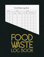 Food Waste Log Book: Kitchen Log Book For Restaurants, Bars, Business ...