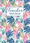 Teacher Mark Book: A4 Class Record Book Gift for Teachers, A4 School ...